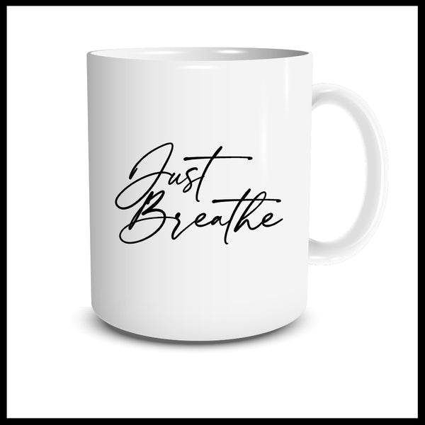 Just Breathe (Script) Mug - Mantra Mugs